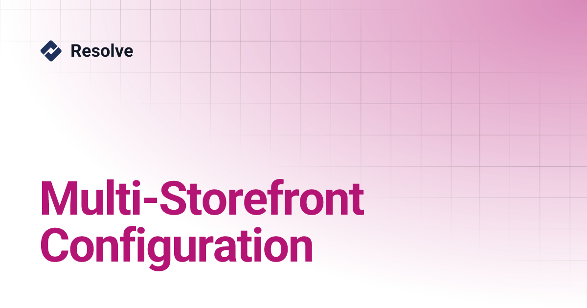 Multi-Storefront Configuration | Resolve
